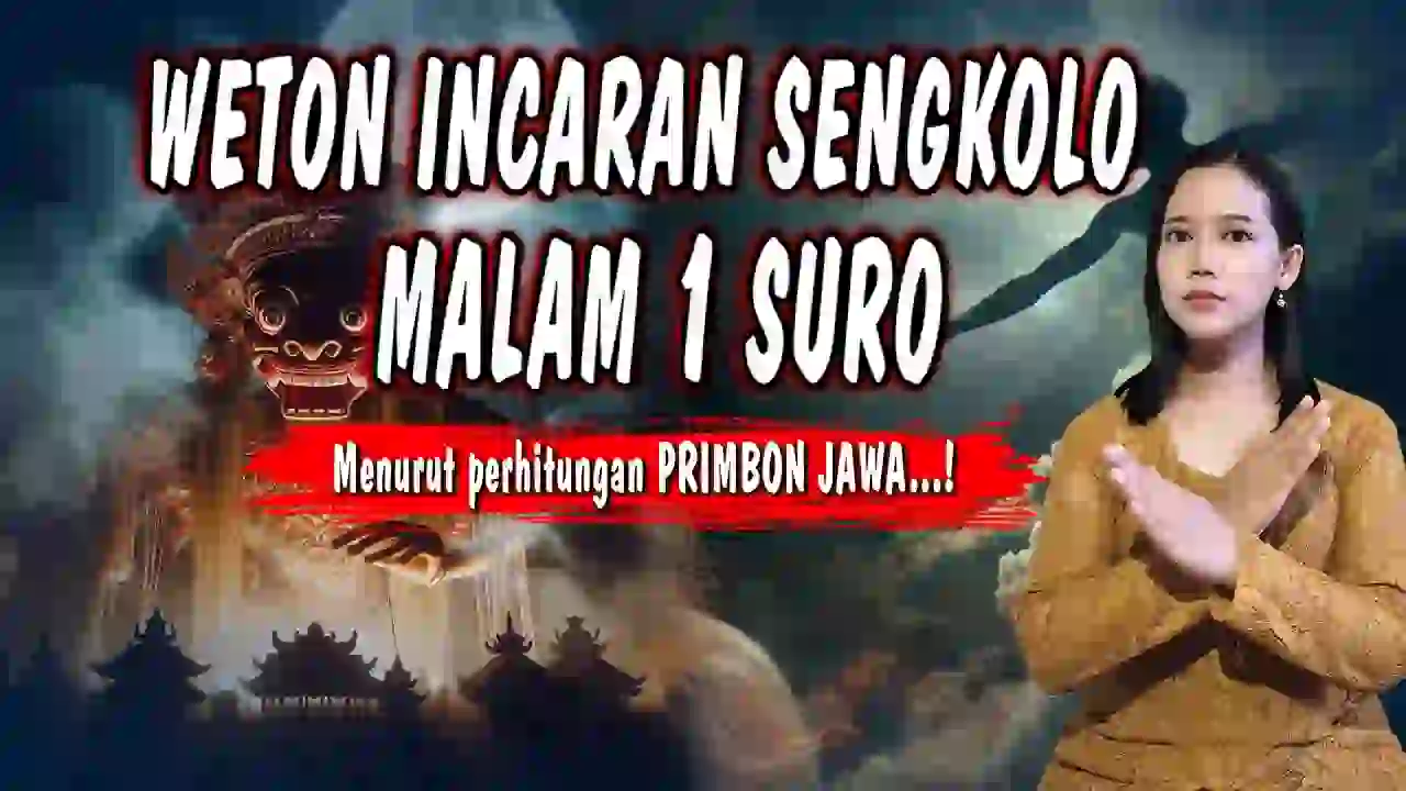 Weton Incaran Sengkolo Malam 1 Suro 2024 Menurut Primbon Jawa - sipjos.com